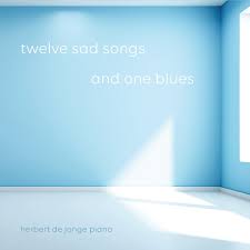 Herbert de Jonge [piano] - TWELVE SAD SONGS AND ONE BLUES - HDJ # 1 CD ...