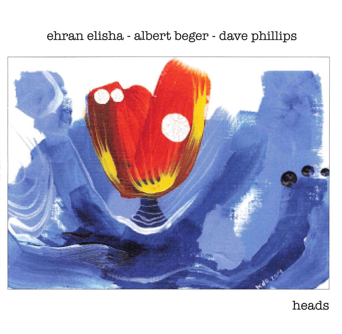 Ehran Elisha - Albert Beger - Dave Phillips - Heads - CIMP 409 – CadNor LTD