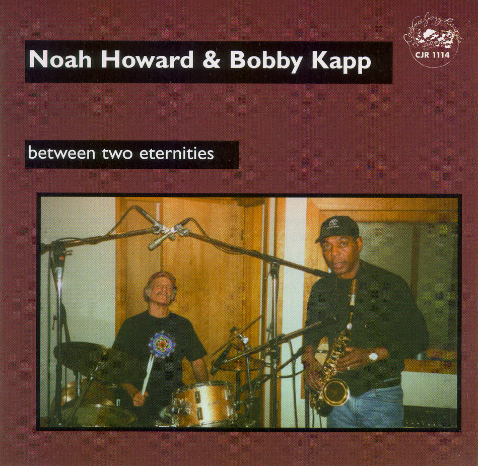 Noah Howard & Bobby Kapp - Between Two Eternities - CJR 1114 – CadNor LTD