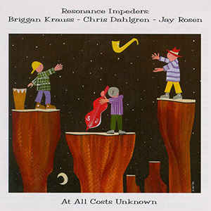 Briggan Krauss - Chris Dahlgren - Jay Rosen - At All Costs Unknown - C ...